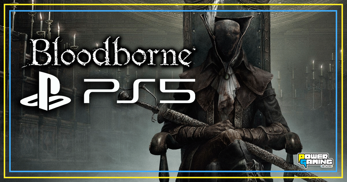 ¿Bloodborne en PS5 será una realidad? - Power Gaming Network